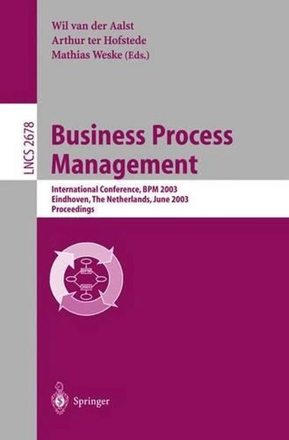 BUSINESS PROCESS MANAGEMENT: International Conference, BPM 2003 ...