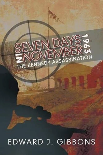 SEVEN DAYS IN November 1963: The Kennedy Assassination by Edward J ...