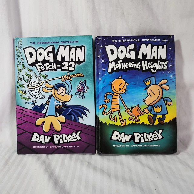 DOG MAN (SCHOLASTIC 2019) Dav Pilkey Fetch-22 & Mothering Heights ...