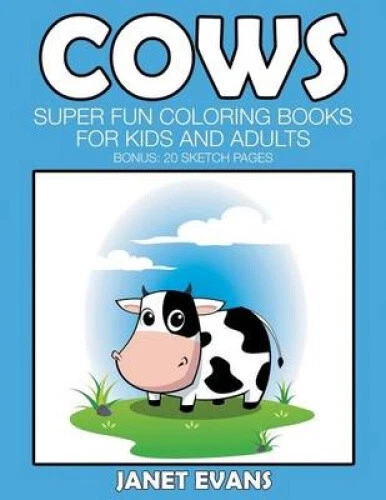 COWS: SUPER FUN Coloring Books For Kids And Adults (Bonus: 20 Sketch ...