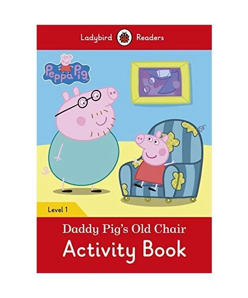 PEPPA PIG: DADDY Pig’s Old Chair Activity Book- Ladybird Readers Level ...