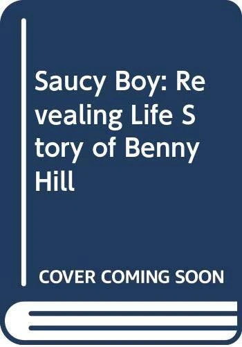 SAUCY BOY: THE Revealing Life Story of Benny Hill By Leonard Hi $31.01 ...