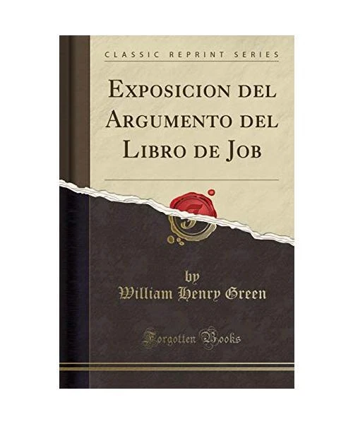 EXPOSICION DEL ARGUMENTO del Libro de Job (Classic Reprint), William Henry Green EUR 18,43 ...