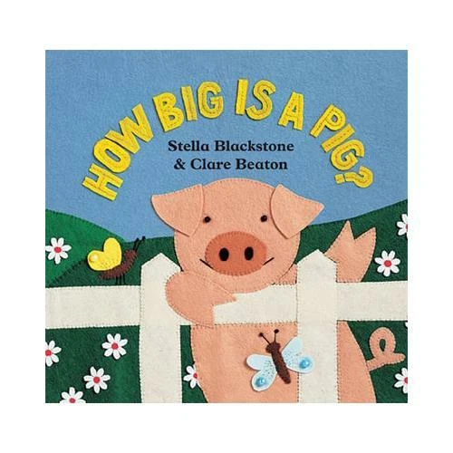 HOW BIG IS a Pig? by Stella Blackstone (author), Clare Beaton ...