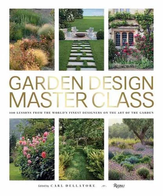 GARDEN DESIGN MASTER Class: 100 Lessons from The World's Finest ...