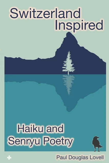 SWITZERLAND INSPIRED: HAIKU and Senryu Poetry by Paul Douglas Lovell Paperback B EUR 23,79 ...