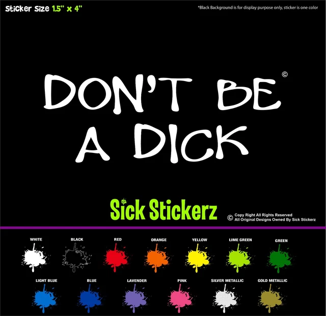 Dont Be A Dick Vinyl Decal Bumper Sticker Car Windows Funny Rude Humor