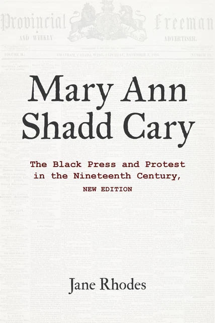 MARY ANN SHADD Cary: The Black Press and Protest in the Nineteenth ...