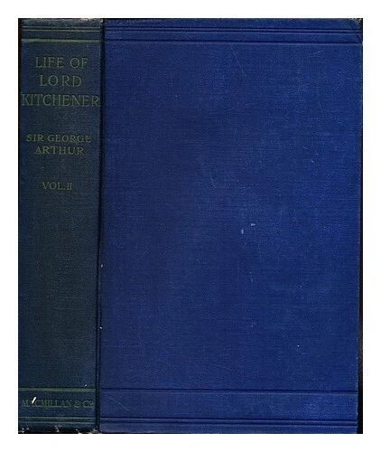ARTHUR, GEORGE SIR (1860-1946) Life of Lord Kitchener: Vol. 2 1920 ...