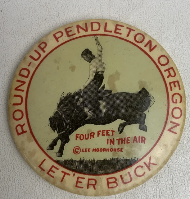 ANTIQUE EARLY Round Up Let'er Buck Pendleton Oregon pinback button $79. ...