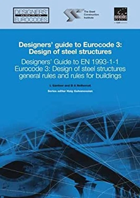 DESIGNERS' GUIDE TO En 1993-1-1 : Eurocode 3: Design of Steel Str £40. ...
