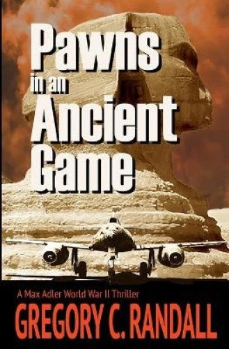 PAWNS IN AN Ancient Game: A Max Adler WWII Thriller by Gregory C ...