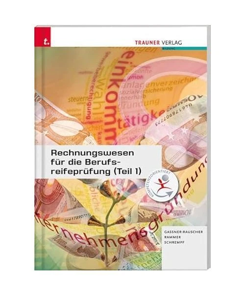 RECHNUNGSWESEN FÜR DIE Berufsreifeprüfung 1, Barbara Gassner-Rauscher ...