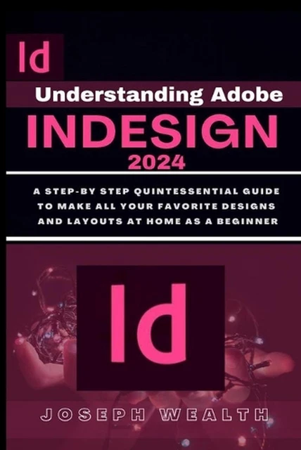 UNDERSTANDING ADOBE INDESIGN 2024: A step-by-step quintessential guide ...