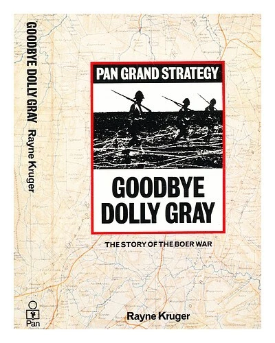 KRUGER, RAYNE GOODBYE Dolly Gray : the story of the Boer War / [by ...