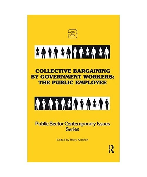 COLLECTIVE BARGAINING BY Government Workers: The Public Employee EUR 66 ...