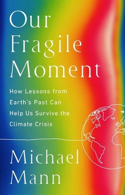 OUR FRAGILE MOMENT: How Lessons from Earth's Past Can Help Us Survive ...