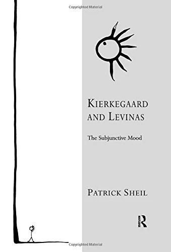 KIERKEGAARD AND LEVINAS: The Subjunctive Mood (. Sheil