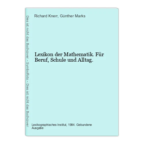 LEXIKON DER MATHEMATIK. Für Beruf, Schule und Alltag. Richard Knerr und ...