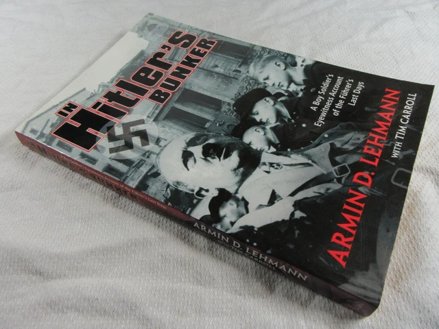 IN HITLER'S BUNKER A Boy Soldier's Eyewitness Account of The Fuhrer's ...