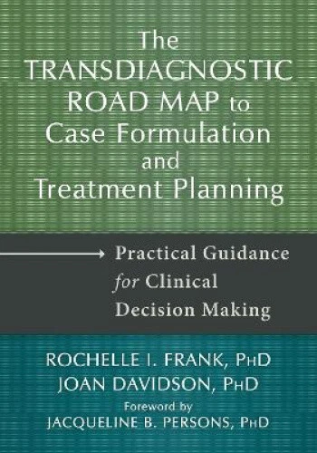 TRANSDIAGNOSTIC ROAD MAP to Case Formulation and Treatment Planning ... TRANSDIAGNOSTIC ROAD MAP to Case Formulation and Treatment Planning ...