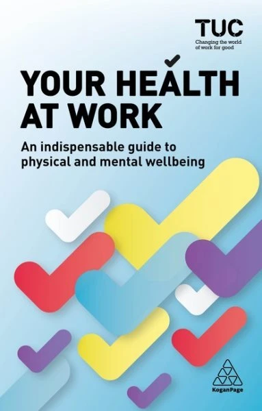 YOUR HEALTH AT Work : An Indispensable Guide to Physical and Mental ...