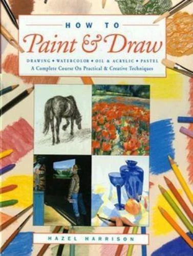 HOW TO PAINT and Draw: A Complete Course on Practical and Creative ...