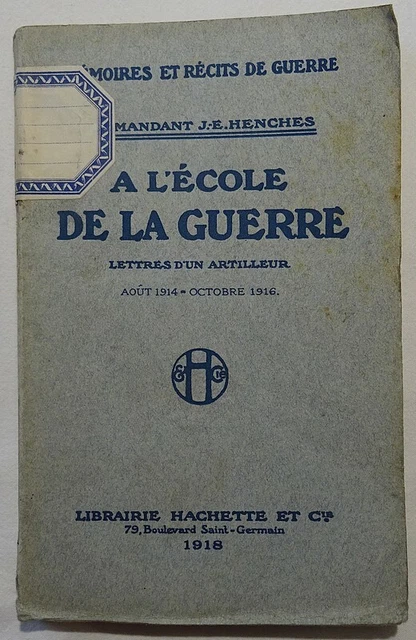 CEN HENCHES : A l'école de la guerre - Lettres d'un artilleur - 1914 ...