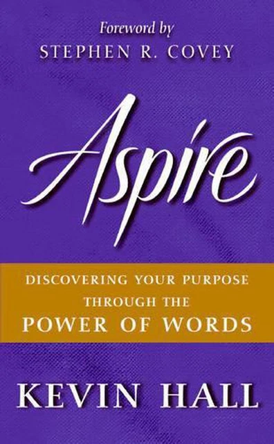 ASPIRE: DISCOVERING YOUR Purpose Through the Power of Words by Kevin Hall (Engli EUR 38,25 ...