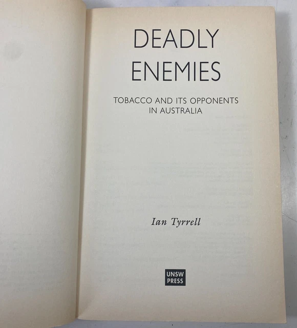DEADLY ENEMIES: TOBACCO and Its Opponents in Australia by Ian Tyrrell ...