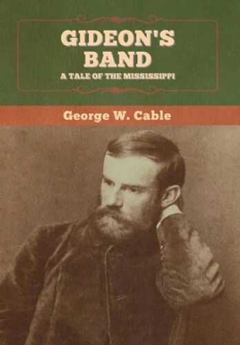 GIDEON'S BAND: A Tale of the Mississippi by Cable, George W. EUR 48,90 ...