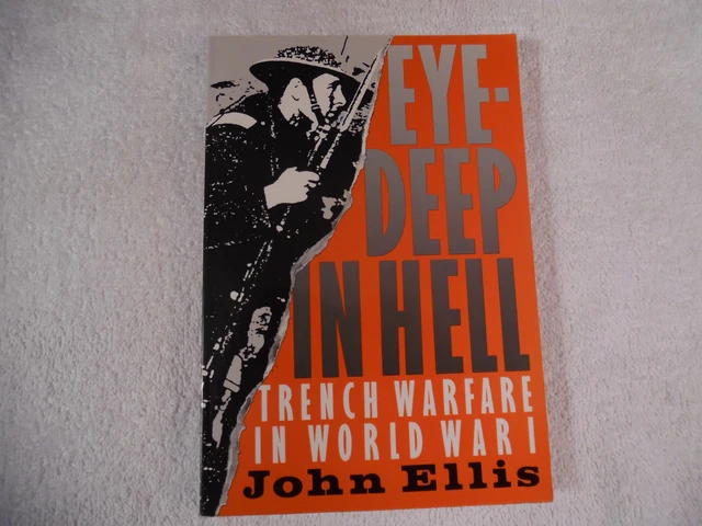EYE DEEP IN Hell Trench Warfare in World War I Ellis Illustrated 1989 ...