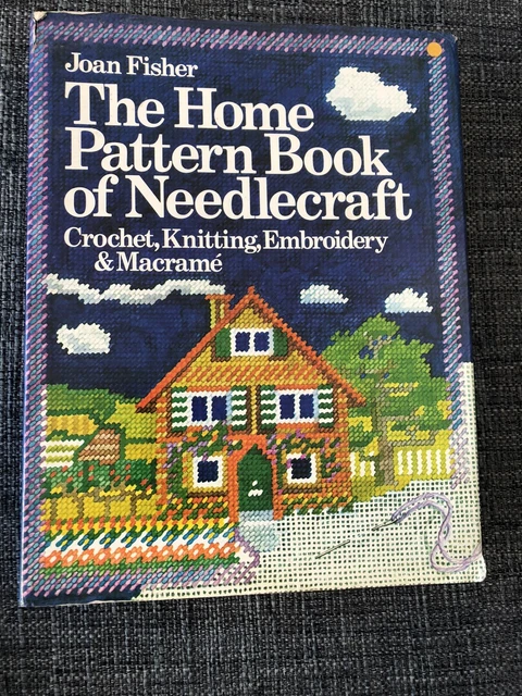 THE HOME PATTERN Book of Needlecraft by Joan Fisher - Hardback 1st ...