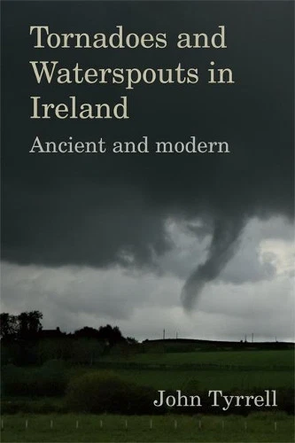 JOHN TYRRELL TORNADOES and Waterspouts in Ireland (Relié) EUR 51,85 - PicClick FR