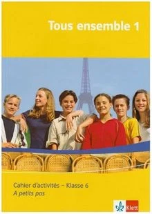 TOUS ENSEMBLE 1. A petit pas: Cahier dactivités - Klasse ... | Livre ...