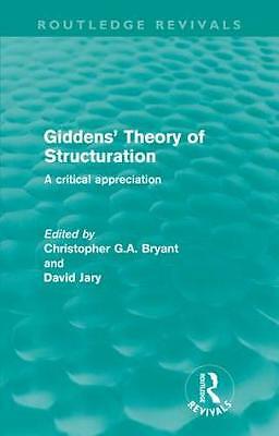 GIDDENS' THEORY OF Structuration: A critical appreciation by ...