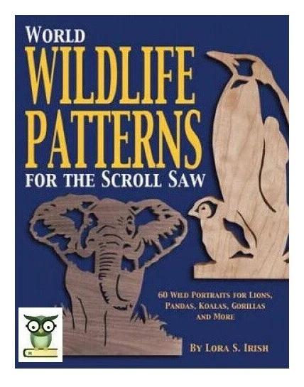 WOODWORK - WORLD Wildlife Patterns for the SCROLL SAW by Lora S Irish ...