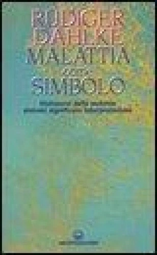 MALATTIA COME SIMBOLO. Dizionario delle malattie. Sintomi, significato ...