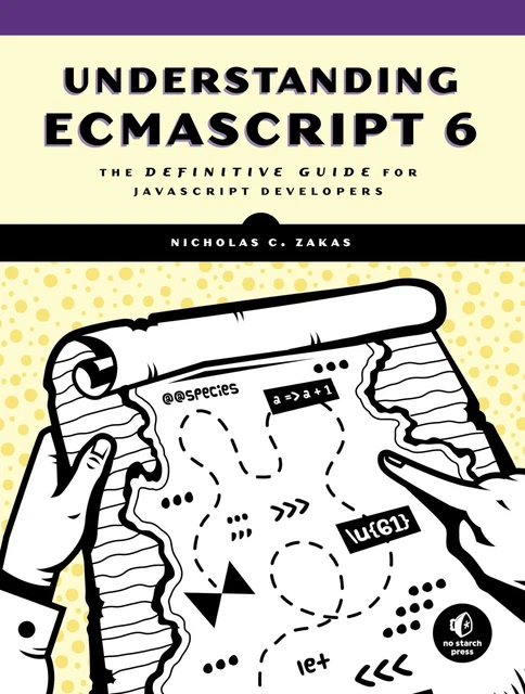 UNDERSTANDING ECMASCRIPT 6: The Definitive Guide for JavaScript ...