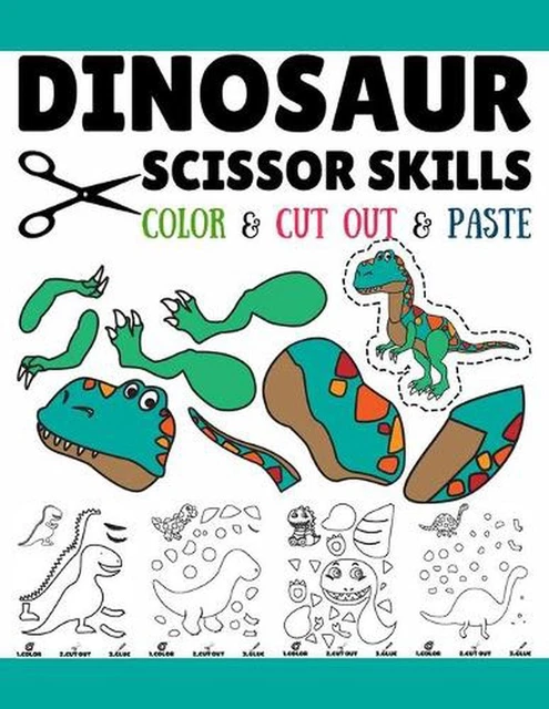 DINOSAUR SCISSOR SKILLS: Fun Cutting And Pasting Practice Activity Book ...