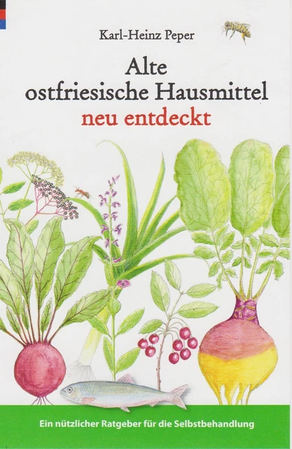ALTE OSTFRIESISCHE HAUSMITTEL neu entdeckt | Karl-Heinz Peper ...