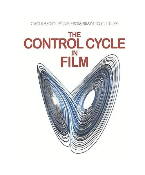 THE CONTROL CYCLE in Film: Circular Coupling from Brain to Culture ...