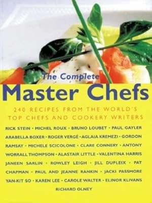 COMPLETE MASTER CHEFS: 240 Recipes from the Worlds Top Chefs and ...