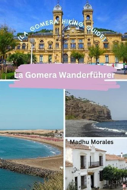LA GOMERA WANDERFHRER (Guide de randonnée La Gomera) par Madhu Morales ...