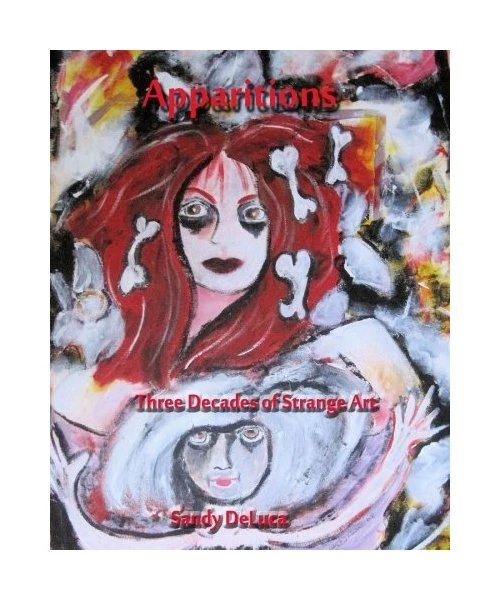 APPARITIONS: THREE DECADES of Strange Art, DeLuca, Sandy EUR 8,99 ...