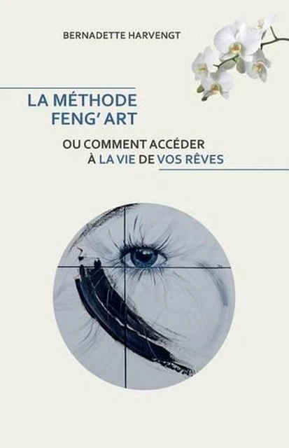 LA METHODE FENG' Art: Ou Comment Acceder a la Vie De Vos Reves by ...
