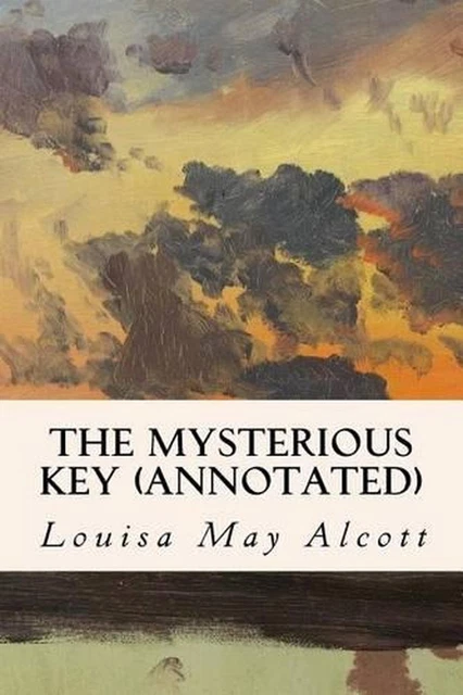 THE MYSTERIOUS KEY (annoté) par Louisa May Alcott (anglais) livre de ...