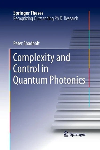 COMPLEXITY AND CONTROL in Quantum Photonics by Peter Shadbolt (English ...