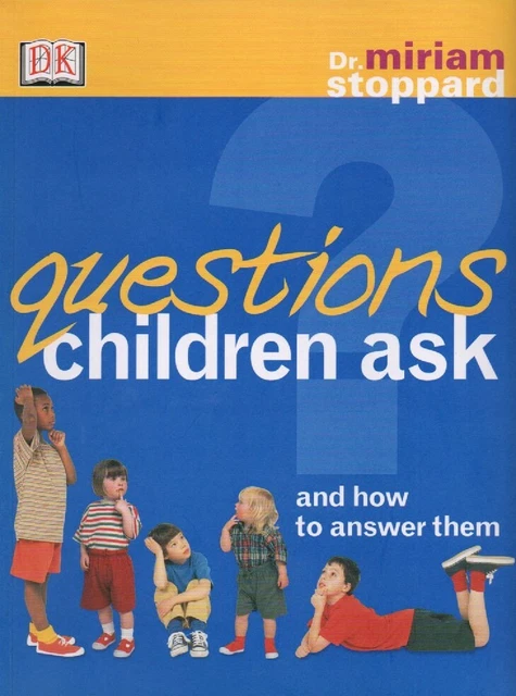 QUESTIONS CHILDREN ASK and How to Answer Them Dr Miriam Stoppard DK ...