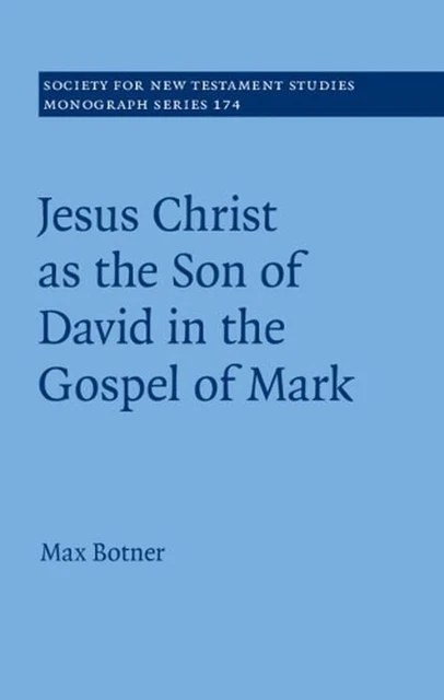 JESUS CHRIST AS the Son of David in the Gospel of Mark by Max Botner ...
